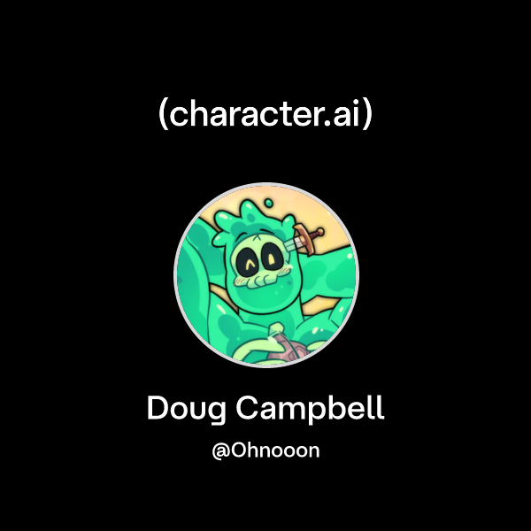 Chat with Doug Campbell | character.ai | AI Chat, Reimagined–Your Words. Your World.