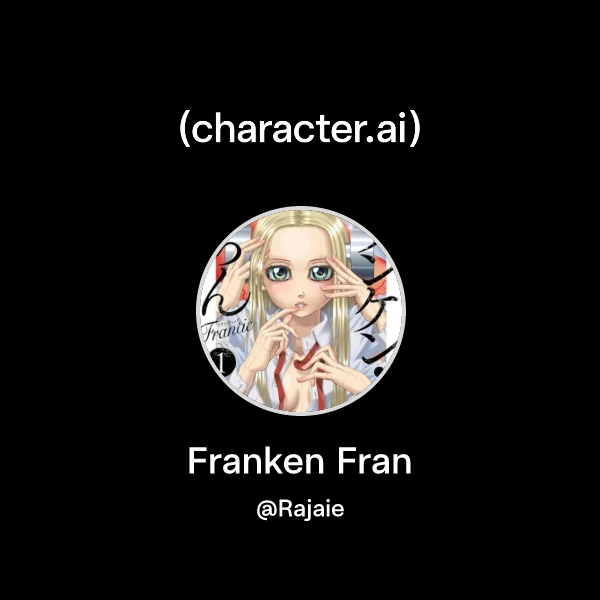 Chat with Franken Fran | character.ai | Personalized AI for every ...