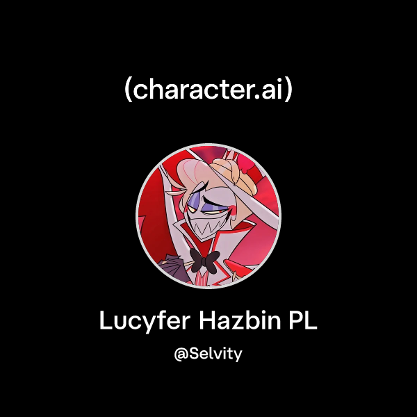 Chat with Lucyfer Hazbin PL | character.ai | Personalized AI for every ...