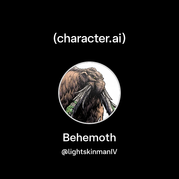 Chat with Behemoth | character.ai | AI Chat, Reimagined–Your Words ...