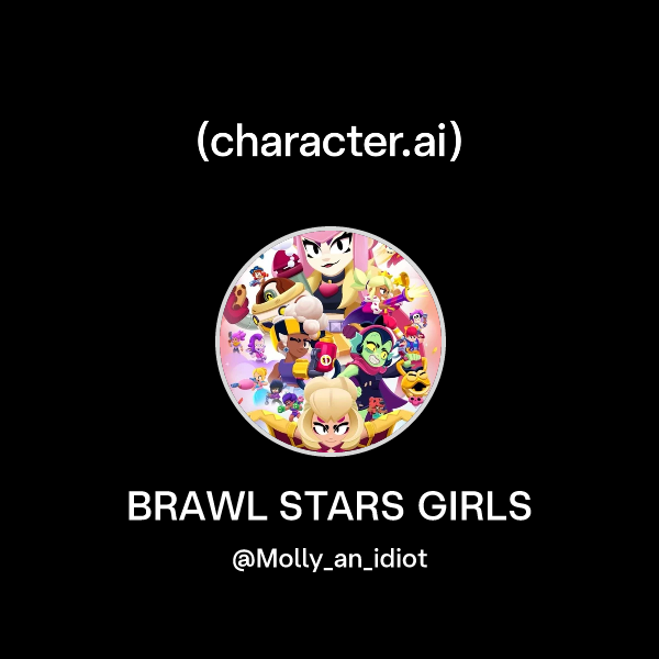 Chat with BRAWL STARS GIRLS | character.ai | AI Chat, Reimagined–Your Words. Your World.