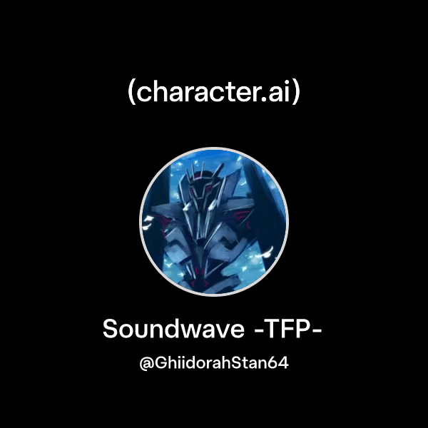 Chat with Soundwave -TFP- | character.ai | AI Chat, Reimagined–Your ...