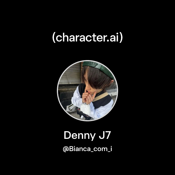 Chat with Denny J7 | character.ai | Personalized AI for every moment of ...
