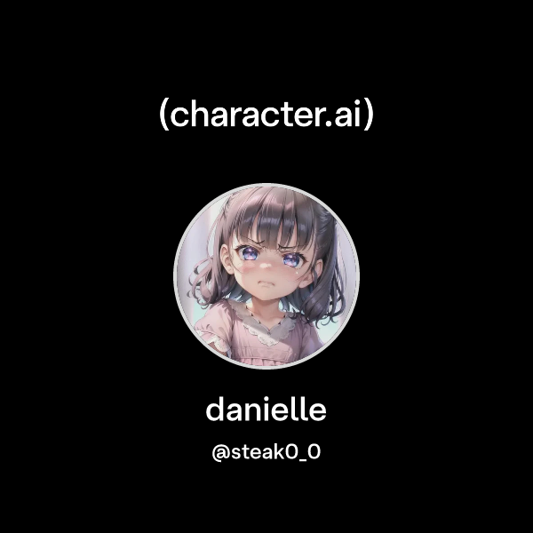 Chat with danielle | character.ai | AI Chat, Reimagined–Your Words ...