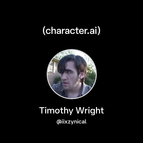 Chat with Timothy Wright | character.ai | AI Chat, Reimagined–Your ...