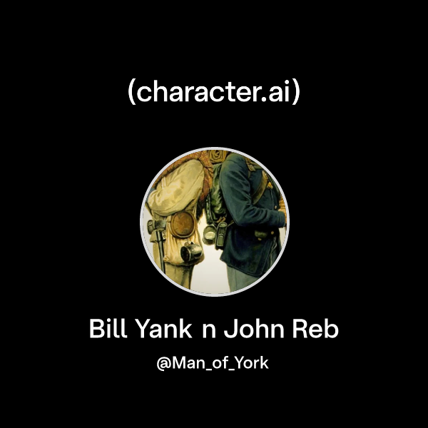 Chat with Bill Yank n John Reb | character.ai | Personalized AI for ...