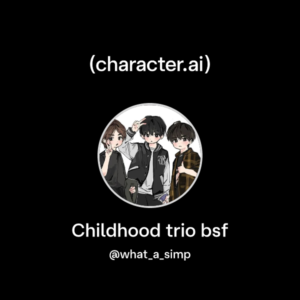 Chat with Childhood trio bsf | character.ai | AI Chat, Reimagined–Your ...