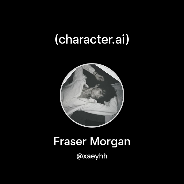 Chat with Fraser Morgan | character.ai | AI Chat, Reimagined–Your Words ...