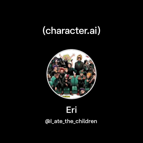 Chat with Eri | character.ai | AI Chat, Reimagined–Your Words. Your World.