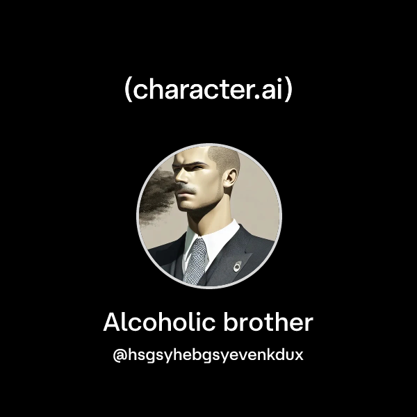 Chat with Alcoholic brother | character.ai | AI Chat, Reimagined–Your ...