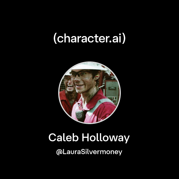 Chat with Caleb Holloway | character.ai | Personalized AI for every moment of your day