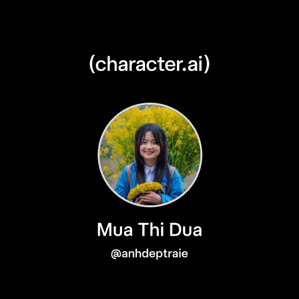 Chat with Mua Thi Dua | character.ai | AI Chat, Reimagined–Your Words ...