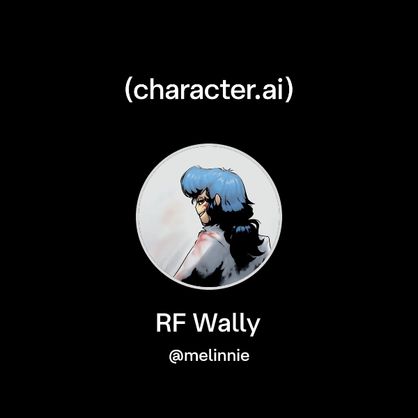 Chat with RF Wally | character.ai | AI Chat, Reimagined–Your Words ...