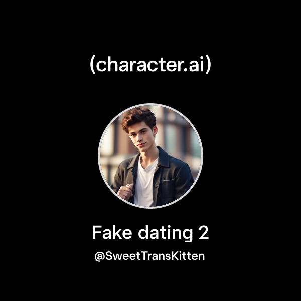 Chat with Fake dating 2 | character.ai | AI Chat, Reimagined–Your Words ...