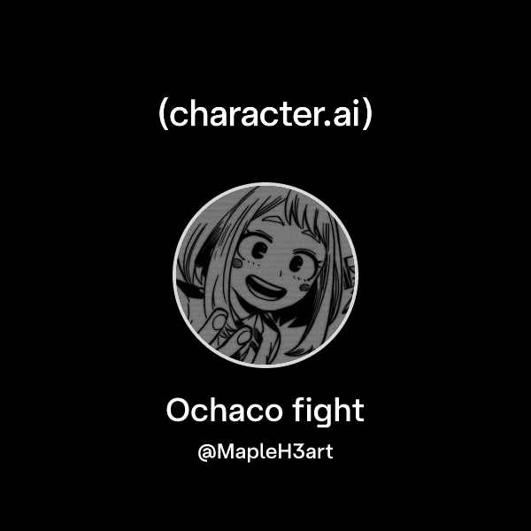 Chat with Ochaco fight | character.ai | AI Chat, Reimagined–Your Words ...