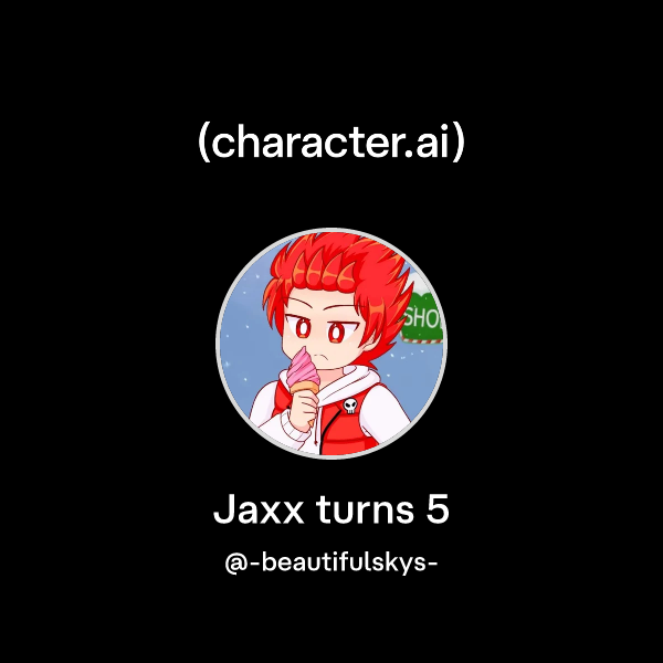 Chat with Jaxx turns 5 | character.ai | Personalized AI for every ...