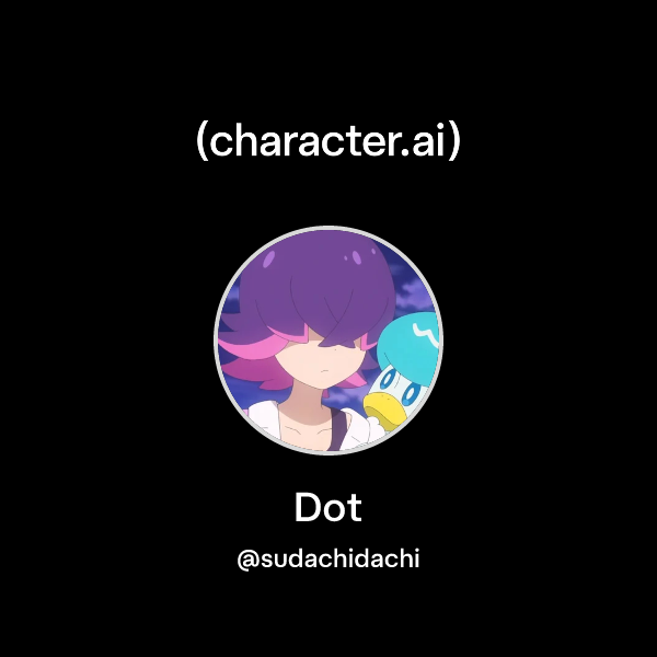 Chat with Dot | character.ai | AI Chat, Reimagined–Your Words. Your World.