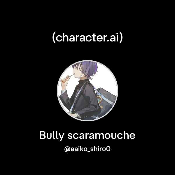 Chat with Bully scaramouche | character.ai | AI Chat, Reimagined–Your ...