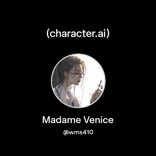 Chat with Madame Venice | character.ai | Personalized AI for every ...