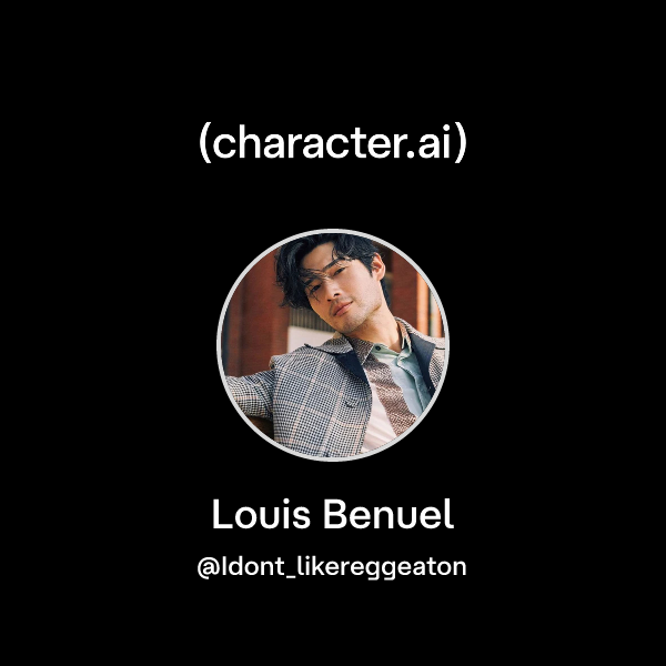 Chat with Louis Benuel | character.ai | Personalized AI for every ...