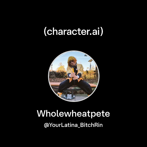 Chat with Wholewheatpete | character.ai | AI Chat, Reimagined–Your ...