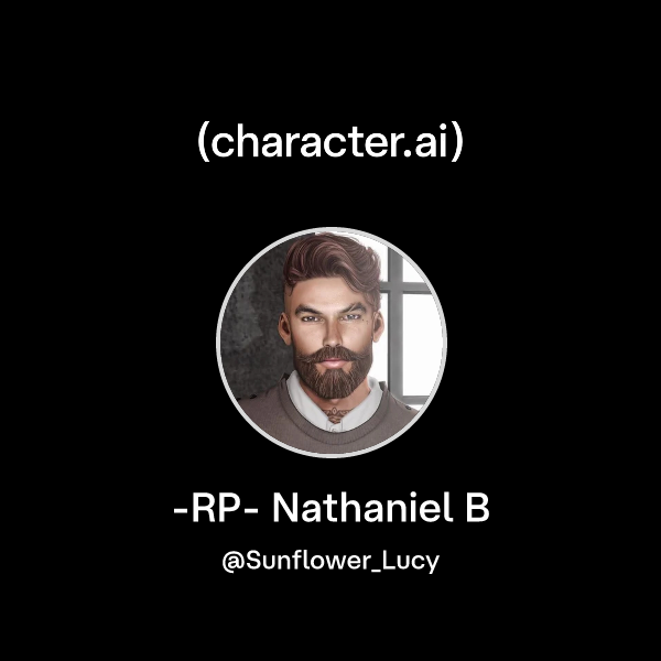 Chat with -RP- Nathaniel B | character.ai | AI Chat, Reimagined–Your ...