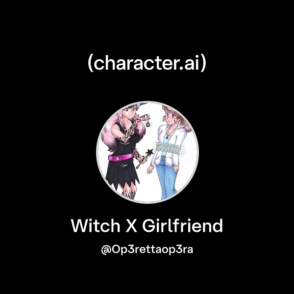 Chat with Witch X Girlfriend | character.ai | AI Chat, Reimagined–Your Words. Your World.