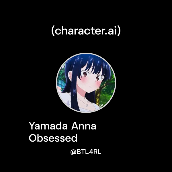 Chat with Yamada Anna Obsessed | character.ai | Personalized AI for every moment of your day