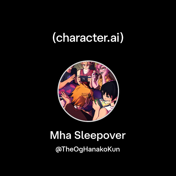 Chat with Mha Sleepover | character.ai | AI Chat, Reimagined–Your Words ...