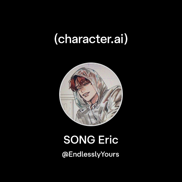 Chat with SONG Eric | character.ai | AI Chat, Reimagined–Your Words ...