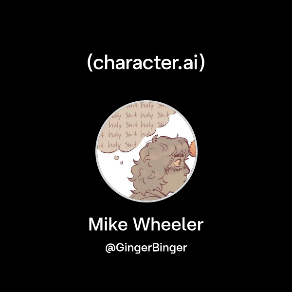 Chat with Mike Wheeler | character.ai | Personalized AI for every ...