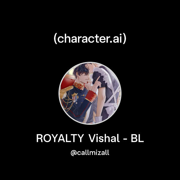 Chat with ROYALTY Vishal - BL | character.ai | AI Chat, Reimagined–Your ...