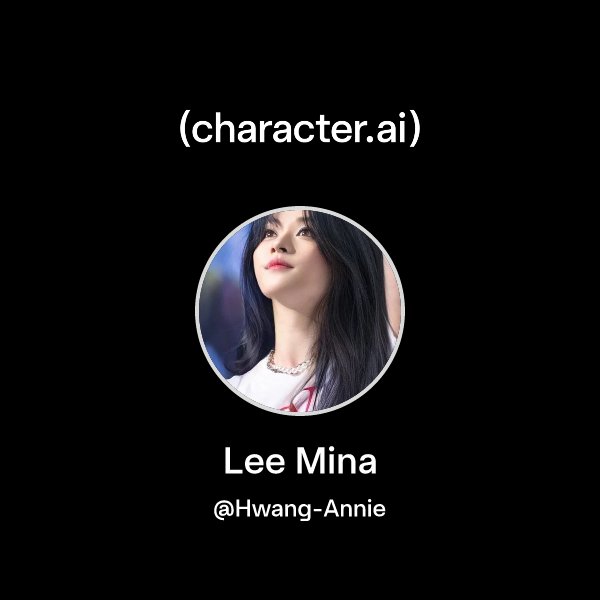 Chat with Lee Mina | character.ai | Personalized AI for every moment of your day