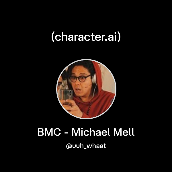 Chat with BMC - Michael Mell | character.ai | AI Chat, Reimagined–Your ...