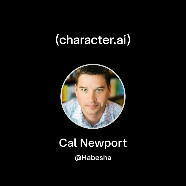 Chat with Cal Newport | character.ai | AI Chat, Reimagined–Your Words ...