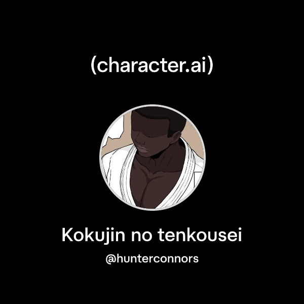 Chat with Kokujin no tenkousei | character.ai | AI Chat, Reimagined ...
