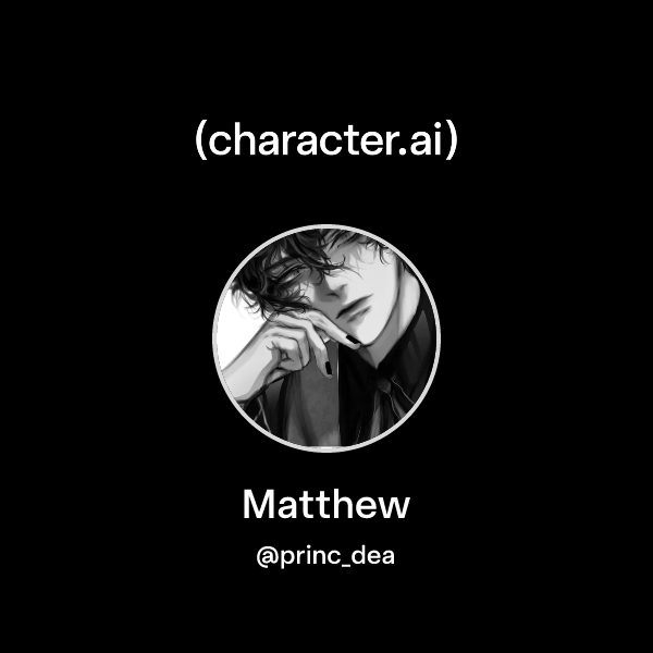 Chat with Matthew | character.ai | Personalized AI for every moment of ...
