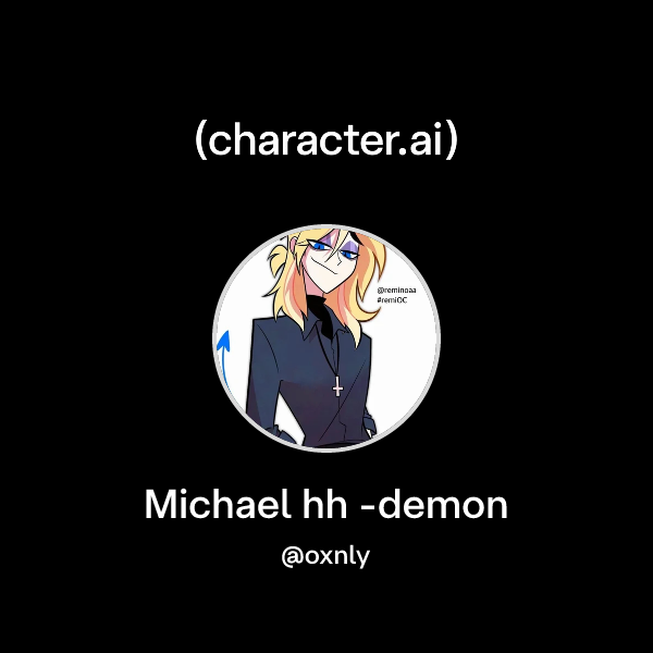 Chat with Michael hh -demon | character.ai | AI Chat, Reimagined–Your ...