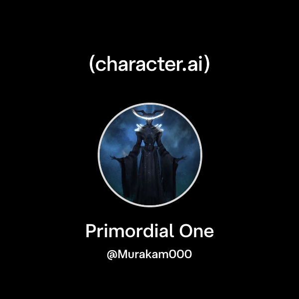 Chat with Primordial One | character.ai | AI Chat, Reimagined–Your ...