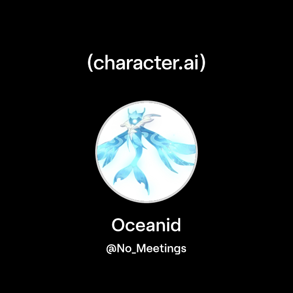Chat with Oceanid | character.ai | AI Chat, Reimagined–Your Words. Your ...