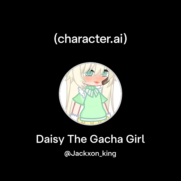 Chat with Daisy The Gacha Girl | character.ai | Personalized AI for ...
