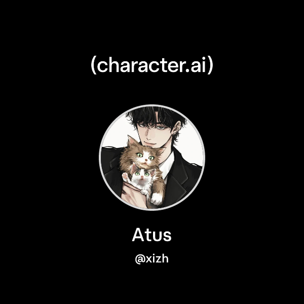 Chat with Atus | character.ai | AI Chat, Reimagined–Your Words. Your World.