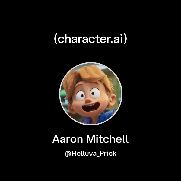 Chat with Aaron Mitchell | character.ai | Personalized AI for every ...