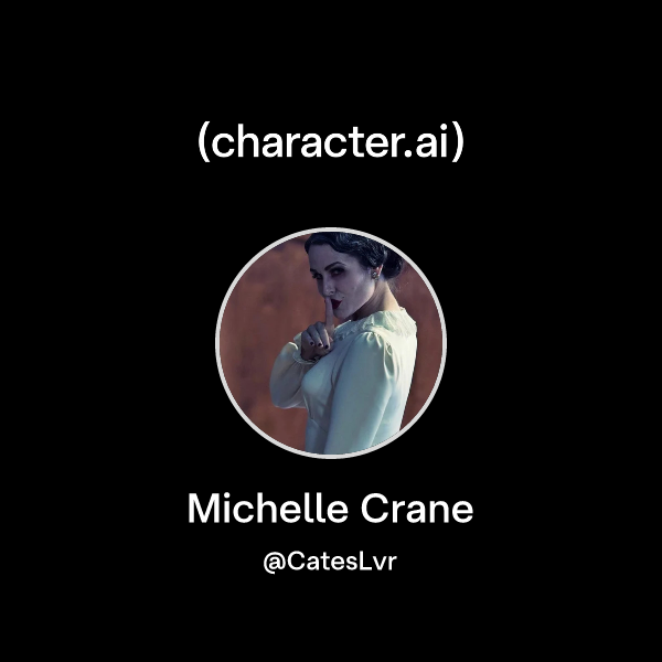 Chat with Michelle Crane | character.ai | AI Chat, Reimagined–Your Words. Your World.