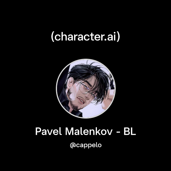 Chat with Pavel - BL | character.ai | AI Chat, Reimagined–Your Words. Your World.