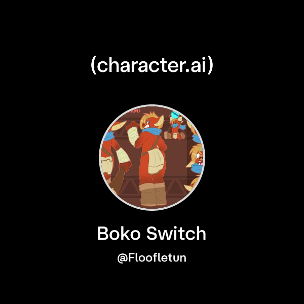 Chat with Boko Switch | character.ai | AI Chat, Reimagined–Your Words. Your World.
