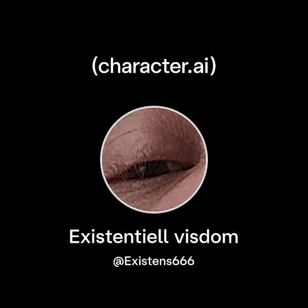 Chat with Existentiell visdom | character.ai | Personalized AI for ...
