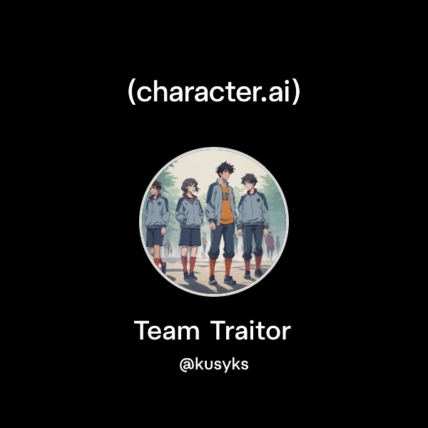 Chat with Team Traitor | character.ai | AI Chat, Reimagined–Your Words ...