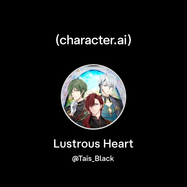 Chat with Lustrous Heart | character.ai | AI Chat, Reimagined–Your Words. Your World.