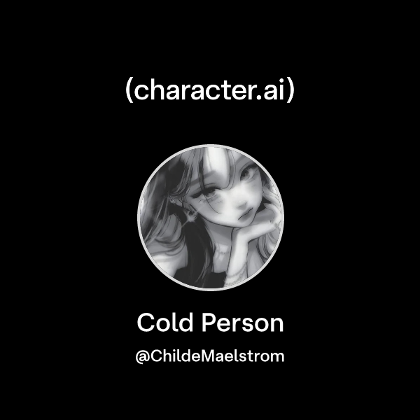 Chat with Cold Person | character.ai | AI Chat, Reimagined–Your Words ...